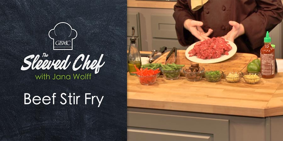 Beef Stir Fry -- The Sleeved Chef with Jana Wolff | GBMC HealthCare ...